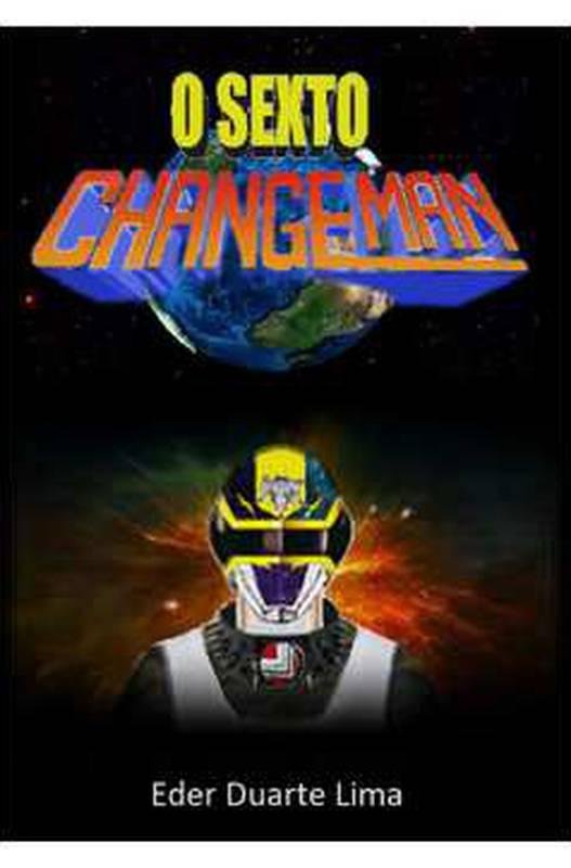 Livro: O sexto changeman - Eder Duarte Lima | Estante Virtual